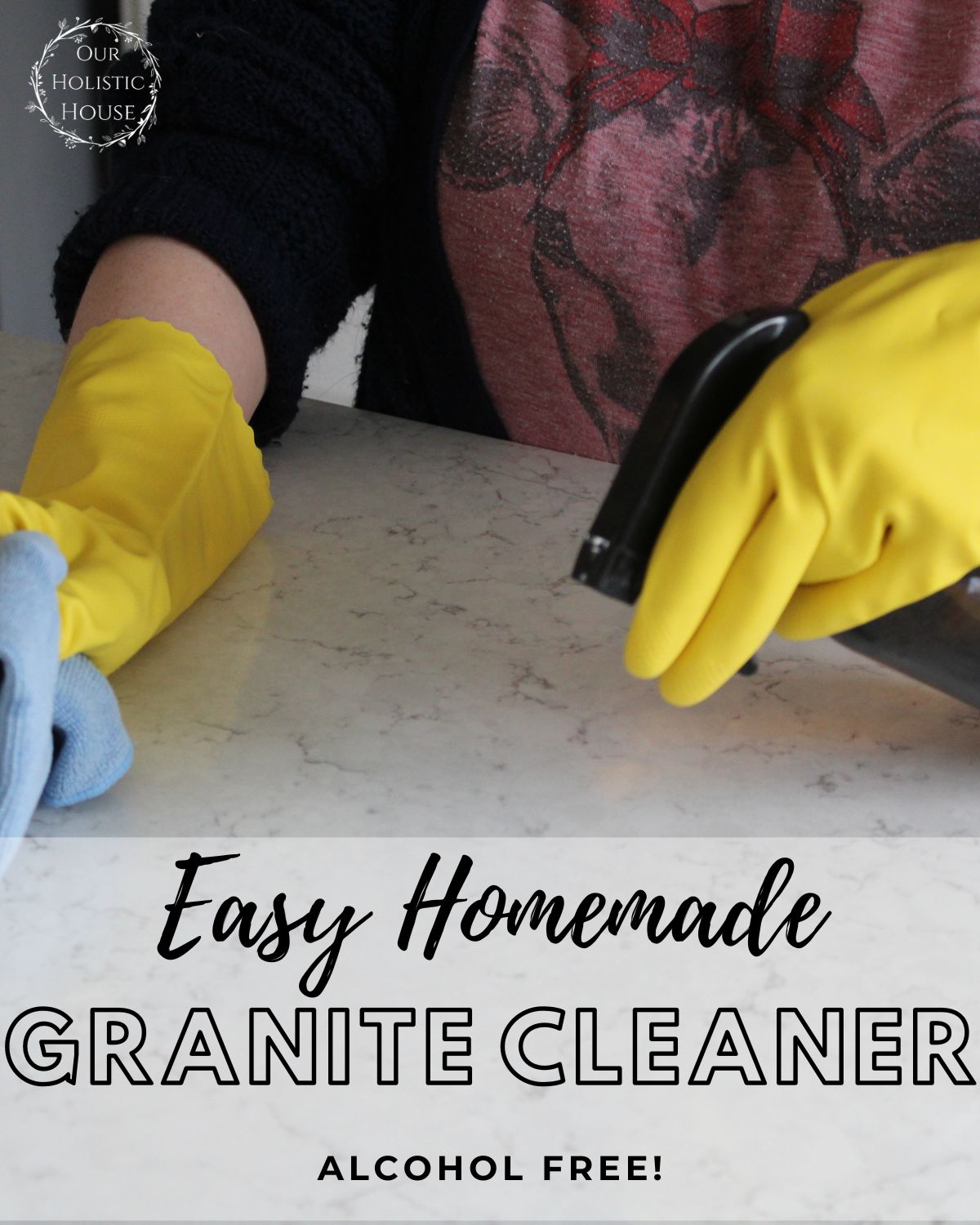 Easy Homemade Granite Cleaner (Alcohol Free!) - Our Holistic House