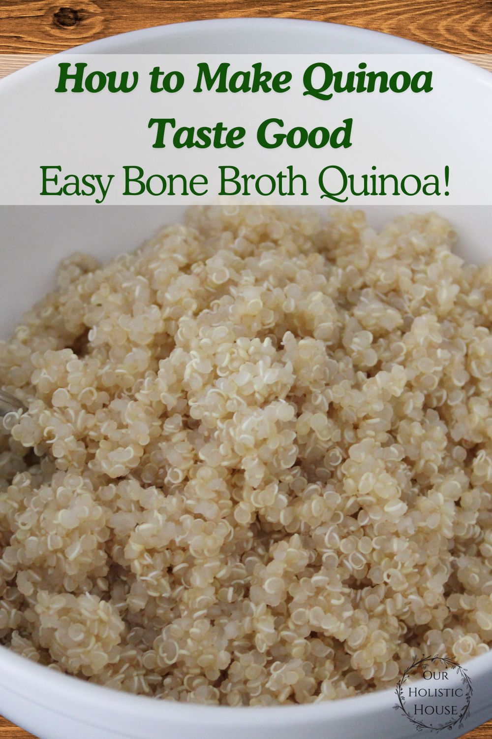 How to Make Quinoa That Actually Tastes Good - Our Holistic House